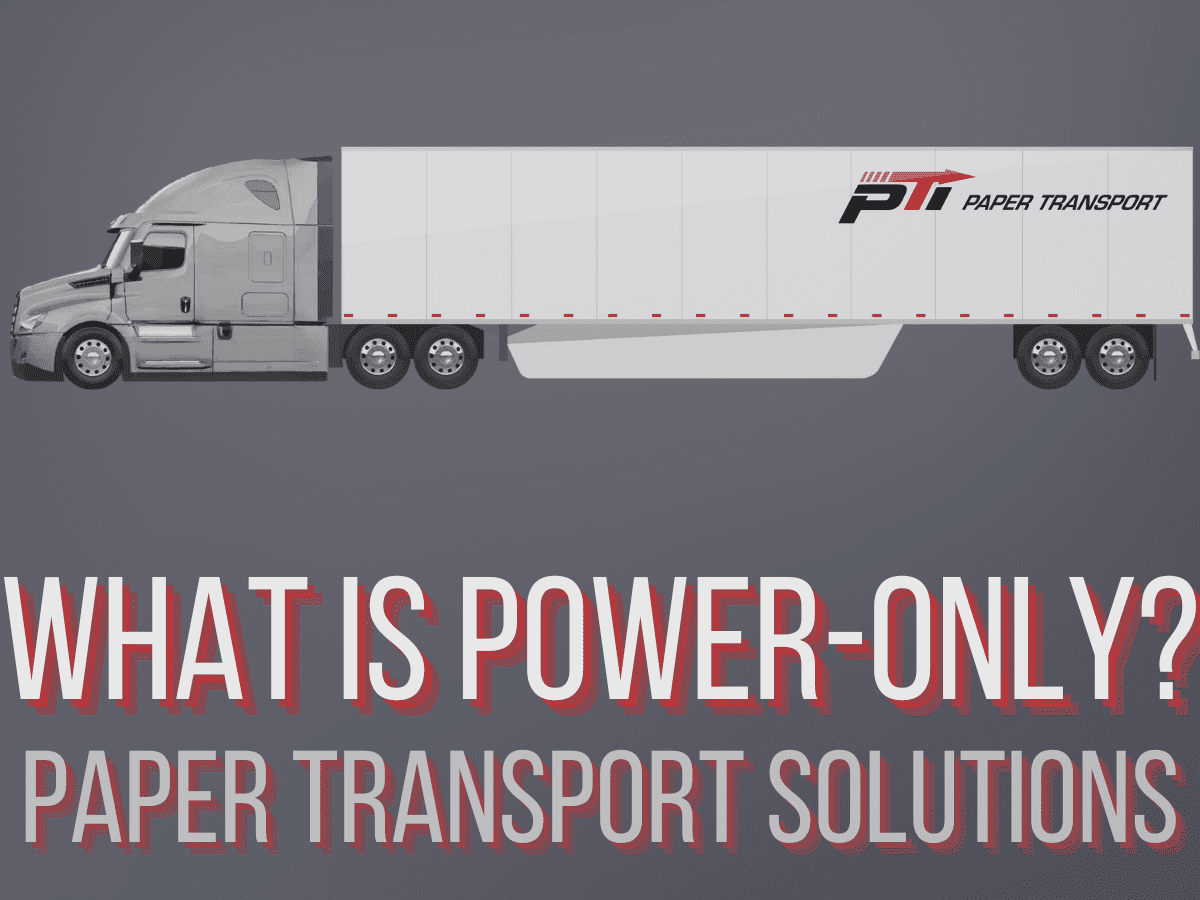 What Is A Power-Only Trucking Solution? - Paper Transport